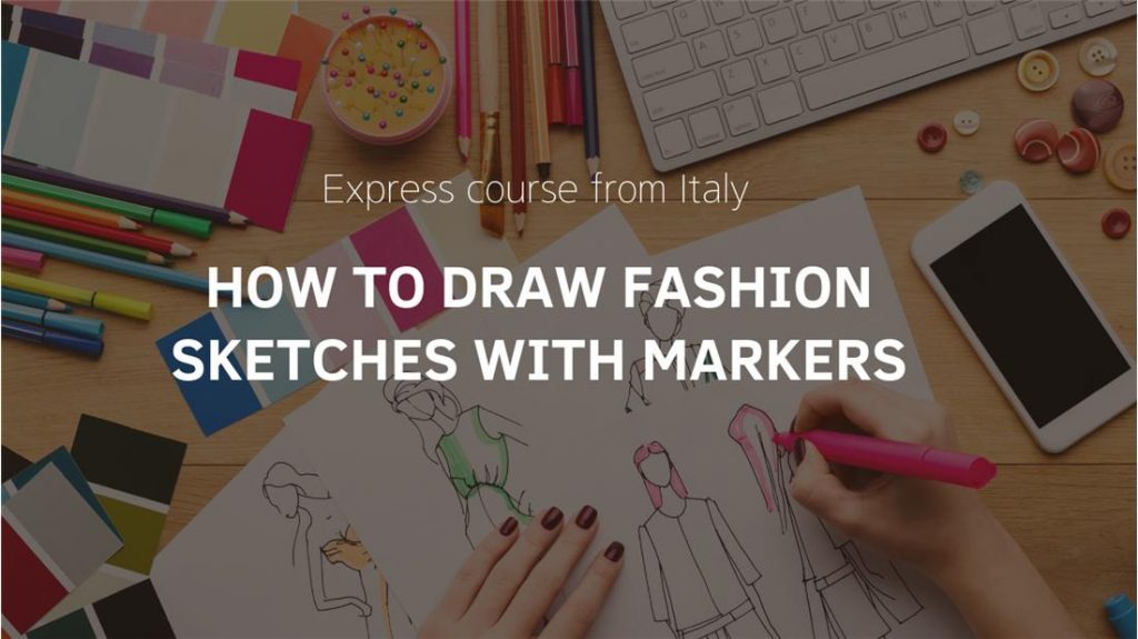 Express course How to draw fashion sketches with markers | Italian E ...